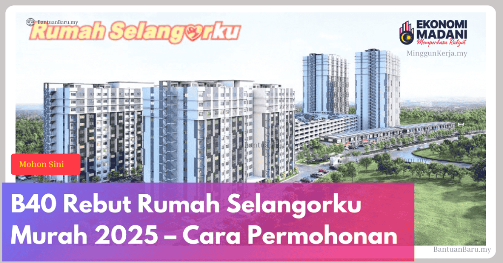 B40 Rebut Rumah Selangorku Murah 2025 – Cara Permohonan & Senarai ...